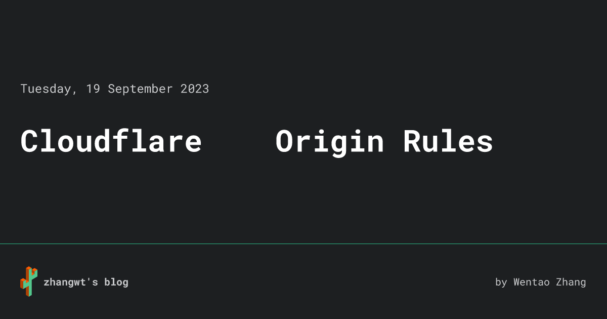 Cloudflare 设置 Origin Rules • zhangwt's blog